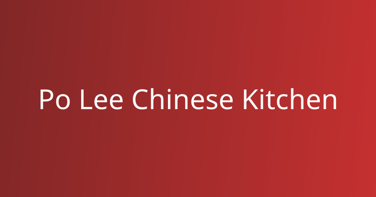 Order Authentic Chinese Online | Po Lee Chinese Kitchen - Pickup Available